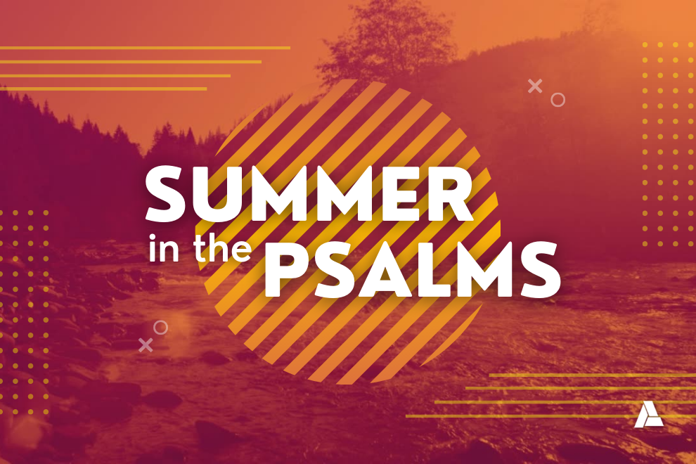 Summer in the Psalms | Series | Trinity Church – Lakeville, MN